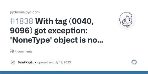 With Tag 0040 9096 Got Exception Nonetype Object Is Not Callable · Issue 1838 · Pydicom