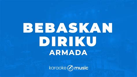 Bebaskan Diriku - Armada (KARAOKE VERSION) - YouTube