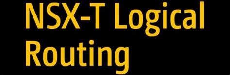 My First Book NSX T Logical Routing LAB PROD