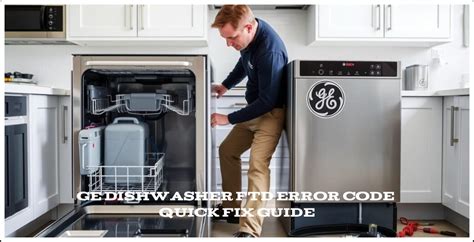 Ge Dishwasher Ftd Error Code Quick Fix Guide 2026