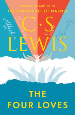 The Four Loves By Cs Lewis The Four Loves 9780007461226 Booktopia