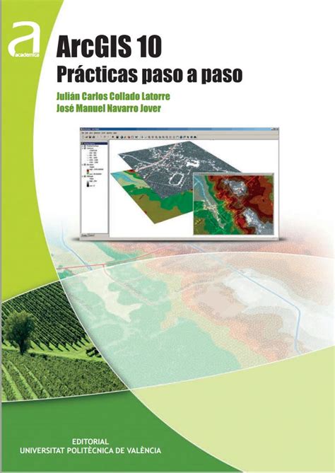 Tutorial de ArcGIS 10 Prácticas paso a paso para el aprendizaje autónomo UPV