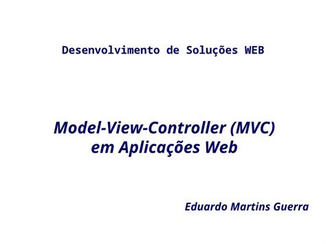 Ppt Model View Controller Mvc Em Aplicações Web Eduardo Martins