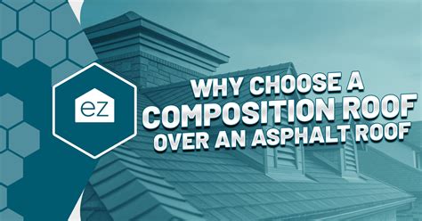 Why Choose A Composition Roof Over An Asphalt Roof Ez Home Search