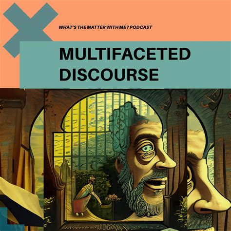 Multifaceted Discourse Whats The Matter With Me Podcast