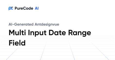 Build Antdesignvue Multi Input Date Range Field With Ai