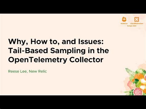 Free Video Tail Based Sampling In Opentelemetry Collector Why How And Issues From Cncf