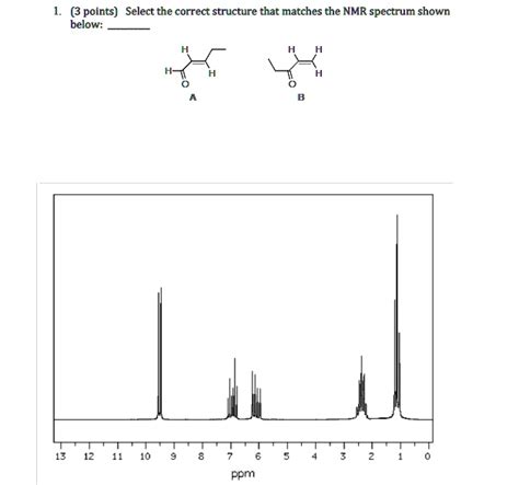 Solved 3 Points Select The Correct Structure That Matches The Nmr Spectrum Shown Below 12 11 Ppm