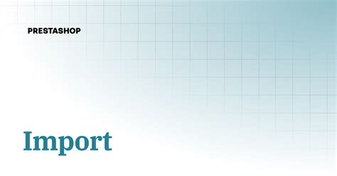 Import Prestashop 8 Documentation