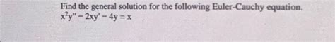 Solved Find The General Solution For The Following Chegg