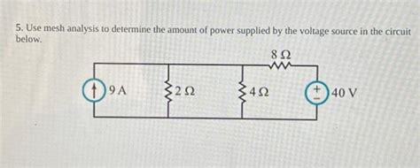 Solved 5 Use Mesh Analysis To Determine The Amount Of Power