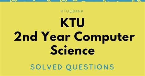 Computer Science Year 2 Ktu Solved Question Papers Ktuqbank