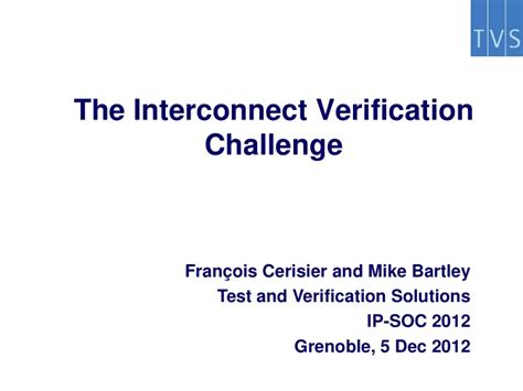 Ppt The Interconnect Verification Challenge Franois Cerisier And