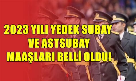 2023 Yili Yedek Subay Ve Astsubay MaaŞlari Bellİ Oldu Pes24