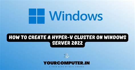 How To Create A Hyper V Cluster On Windows Server 2022 Step By Step Guide