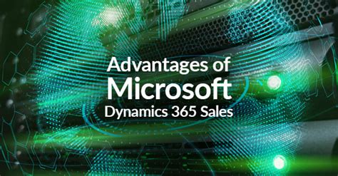 Advantages Of Microsoft Dynamics 365 Sales Xtivia Microsoft Solutions