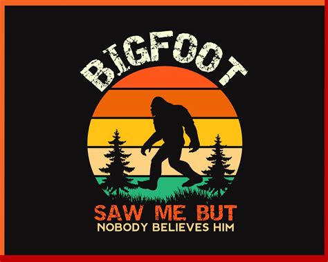 Bigfoot Saw Me But Nobody Believes Him Svg Retro Vintage Big Foot
