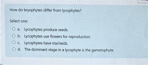 Solved How Do Bryophytes Differ From Lycophytesselect