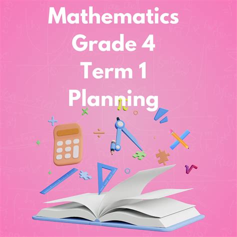 Mathematics Grade 4 Term 1 Planning Cs Summaries