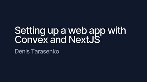 Denis Tarasenko On Linkedin Setting Up A Web App With Convex And Nextjs
