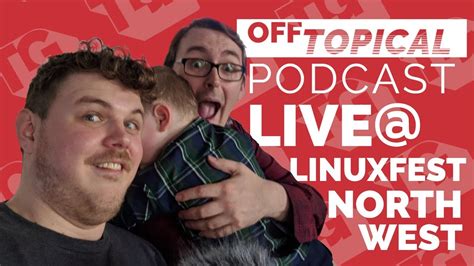 Livelinuxfest Northwest Ft Bryan Lunduke Off Topical Podcast Youtube
