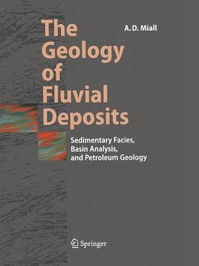 The Geology Of Fluvial Deposits Sedimentary Facies Basin Analysis