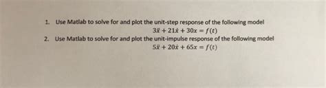 Solved 1 Use Matlab To Solve For And Plot The Unit Step