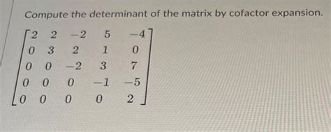 Solved Compute The Determinant Of The Matrix By Cofactor Chegg Com