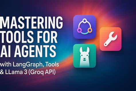 🧠 Mastering Tools For Ai Agents With Langgraph Tools And Llama 3 Groq