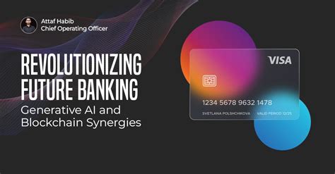 Revolutionizing Future Banking Generative Ai And Blockchain Synergies