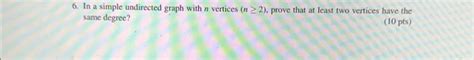 Solved In A Simple Undirected Graph With N Vertices Chegg