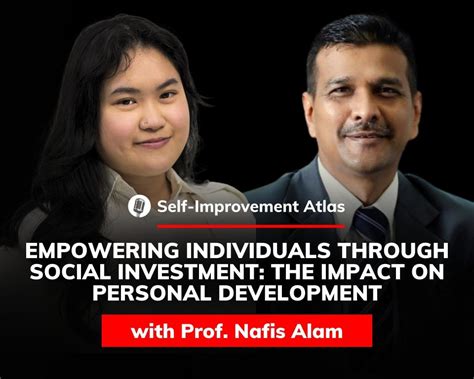 Prof Nafis Alam Empowering Individuals Through Social Investment Self Improvement Atlas 33