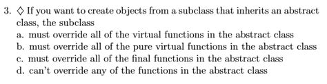 Solved 3 If You Want To Create Objects From A Subclass That