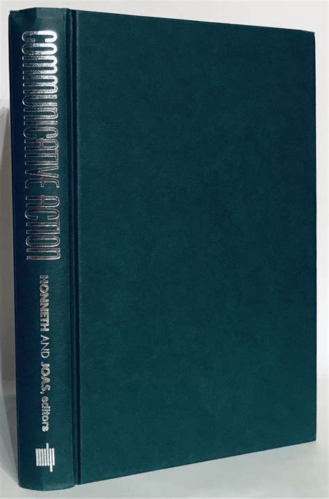 Communicative Action Essays On Jürgen Habermass The Theory Of Communicative Action By Honneth