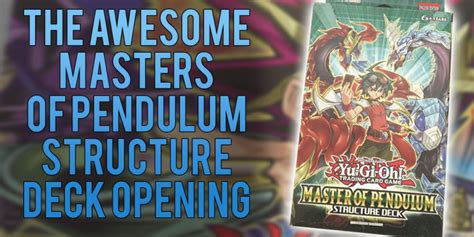 Structure Deck Review Masters Of Pendulum Awesome Card Games