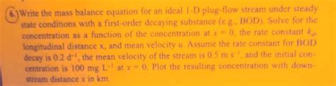 Solved Write The Mass Balance Equation For An Idcal 1 D