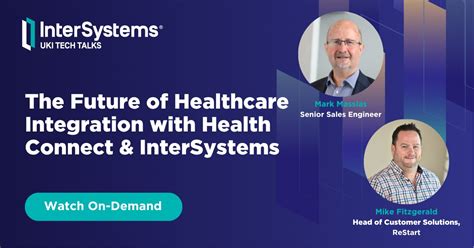 Healthcare Integration With Health Connect Uki Tech Talk Intersystems