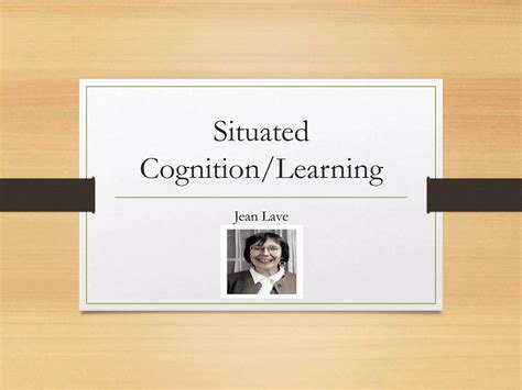 Situated Cognition Pptx