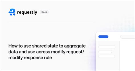 how to use shared state to aggregate data and use across modify request