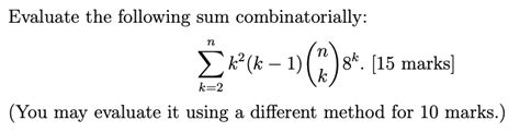 Solved Evaluate The Following Sum Combinatorially Chegg Com