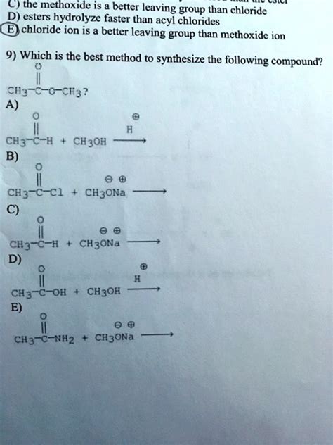 SOLVED: C) The methoxide is a better leaving group than chloride. Esters hydrolyze faster than ...