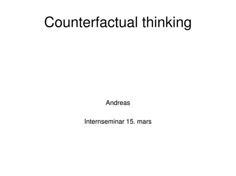 Ppt Counterfactual Thinking Powerpoint Presentation Free Download Id5068132