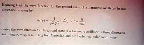 solved knowing that the wave function for the ground state of a