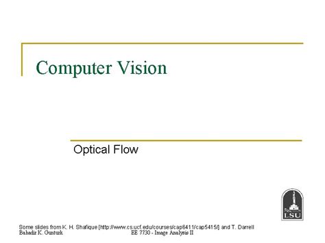 Computer Vision Optical Flow Some Slides From K