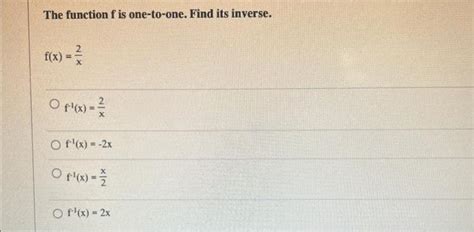 Solved The Function F Is One To One Find Its Inverse