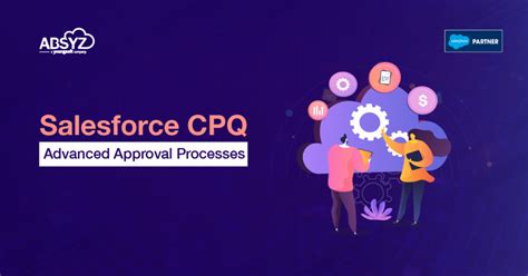 Salesforce Cpq Advanced Approval Processes Absyz