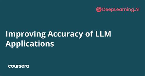 Improving Accuracy Of Llm Applications