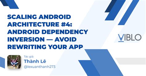 Scaling Android Architecture 4 Android Dependency Inversion — Avoid