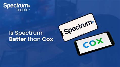 Is Spectrum Better Than Cox