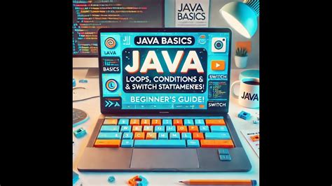 Java Loops Conditions And Switch Statements Complete Beginners Guide Youtube
